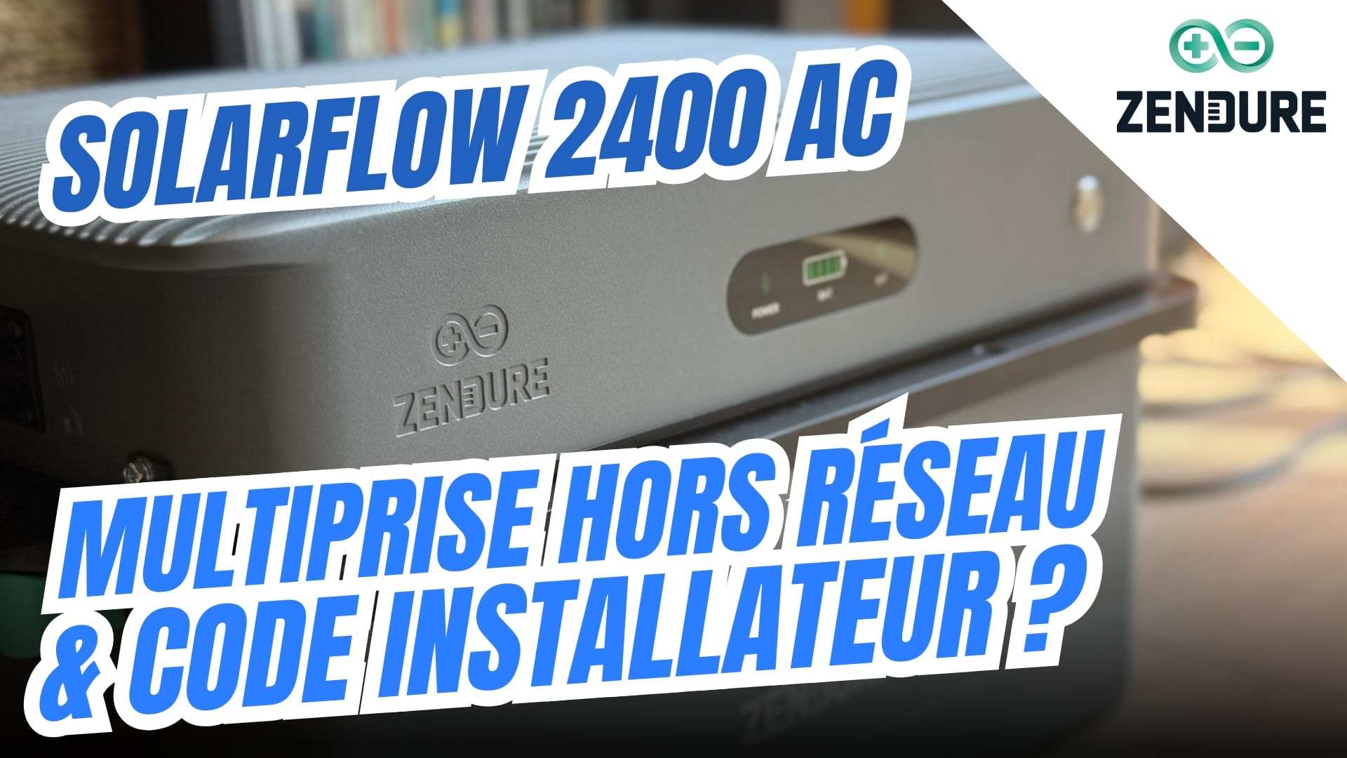 Solarflow 2400 AC Zendure et multiprise hors réseau - Tesla Astuces